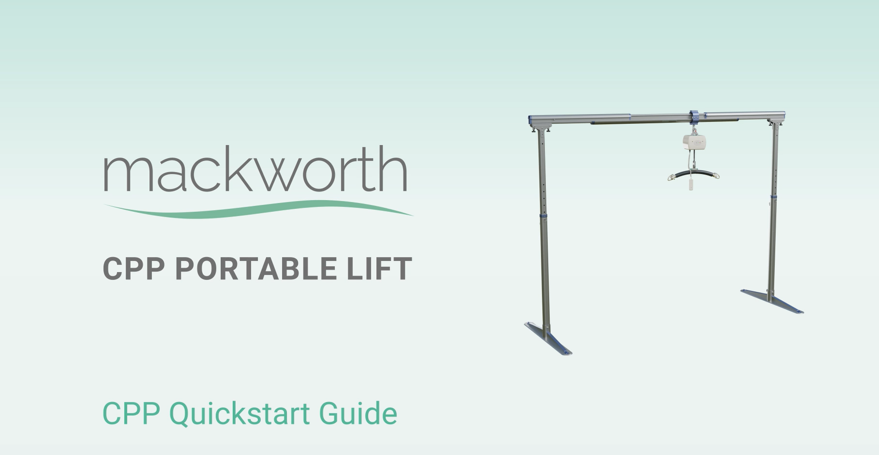 Mackworth CPP – Quick Start Guide - Mackworth Overhead Lift Centre